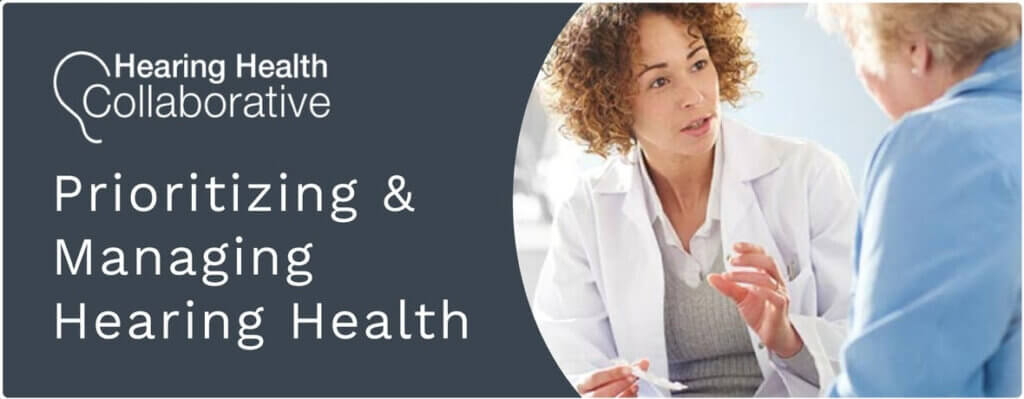 Hearing Health Collaborative: Prioritizing & Managing Hearing Health ...